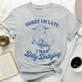 Sorry I'm Late I Was Dilly Dallying Shirt, Funny Shirt, Sheep Meme ...