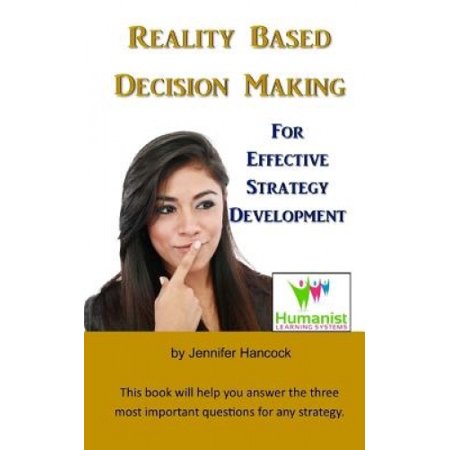 Reality Based Decision Making for Effective Strategy Development ...