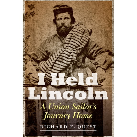Pre-Owned I Held Lincoln: A Union Sailor's Journey Home (Hardcover ...
