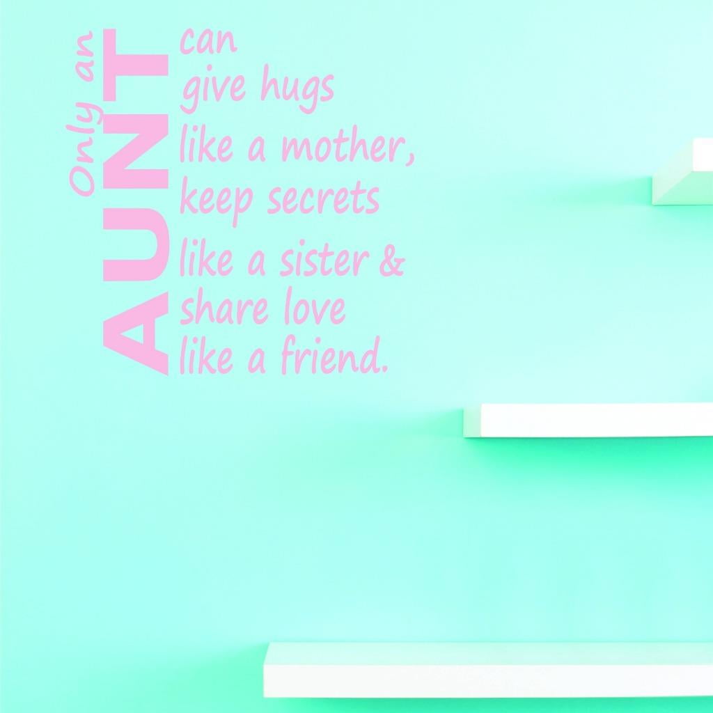 Custom Decals Only An Aunt Can Give Hugs Like A Mother Keep Secrets ...