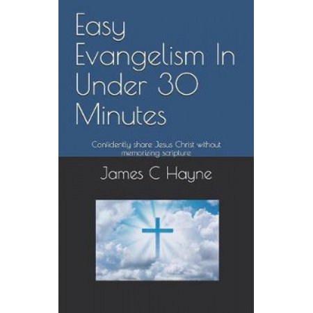 Easy Evangelism In Under 30 Minutes: Confidently share Jesus Christ ...
