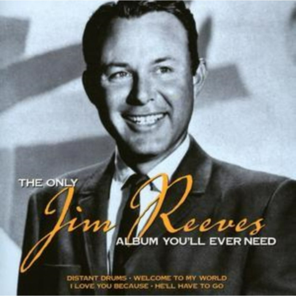 Only Jim Reeves: Album You'll Ever Need (CD) - Walmart.com - Walmart.com