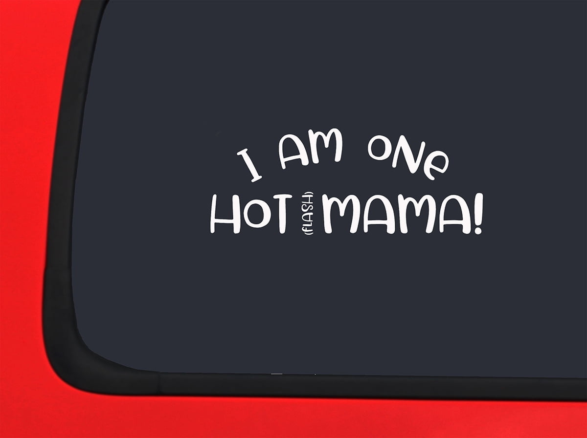 Car Sticker I Am One Hot (Flash) Mama! Funny Menopause Car Window Decal ...