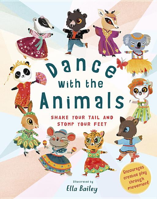 Dance with the Animals : Shake Your Tail and Stomp Your Feet (Board ...
