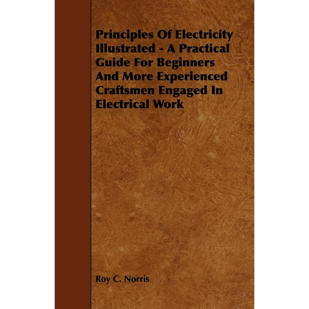 Principles of Electricity Illustrated - A Practical Guide for Beginners ...