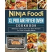 Ninja Foodi XL Pro Air Fryer Oven Cookbook (Paperback) - Walmart.com