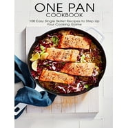 One-Pan Cookbook for Men: 100 Easy Single-Skillet Recipes to Step Up ...