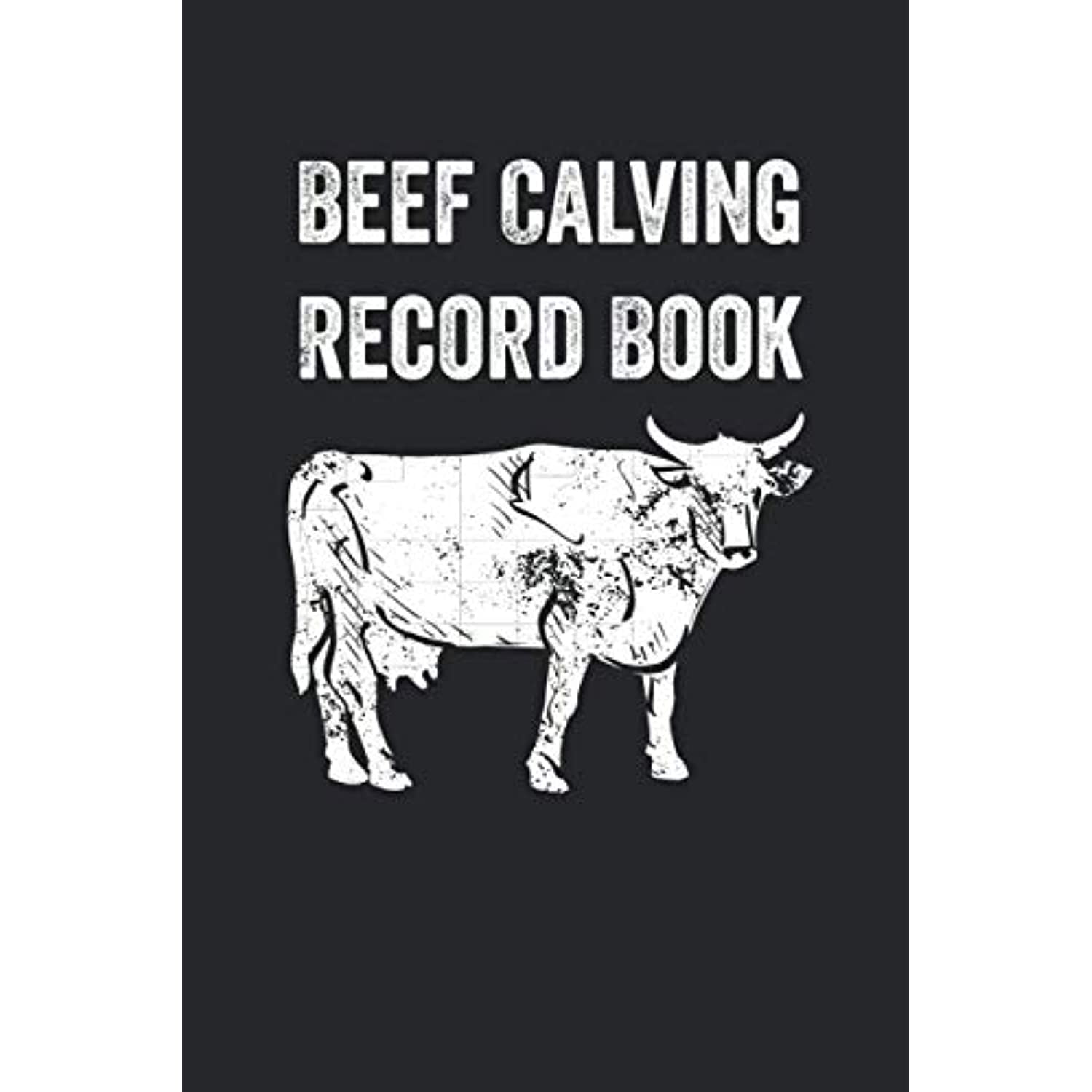 Beef Calving Record Book: Cattle Record Keeping Cattle Ledger Book for ...