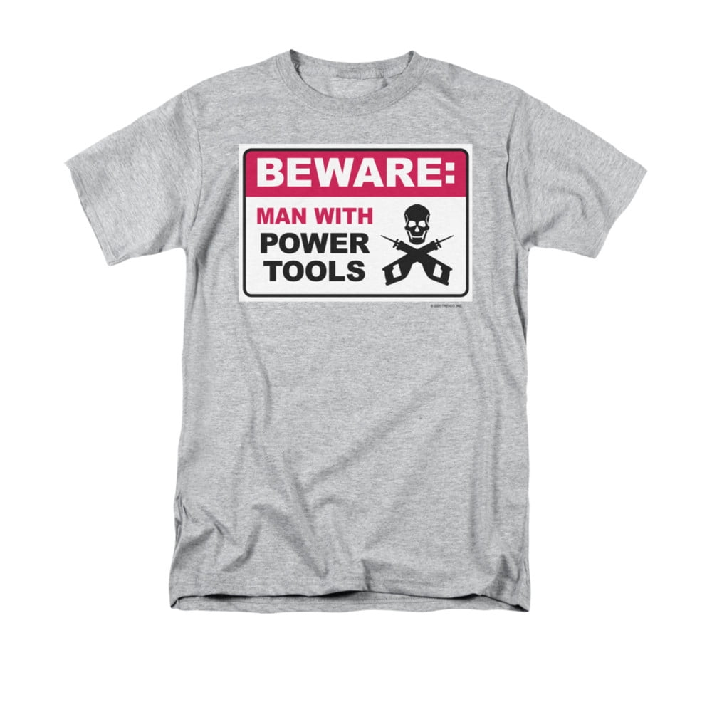Beware Man With Power Tools Funny Joke Adult T-Shirt - Walmart.com