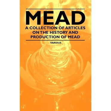 Make Mead Like a Viking: Traditional Techniques for Brewing Natural ...