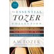 The Essential Tozer Collection : The Pursuit of God, the Purpose of Man ...