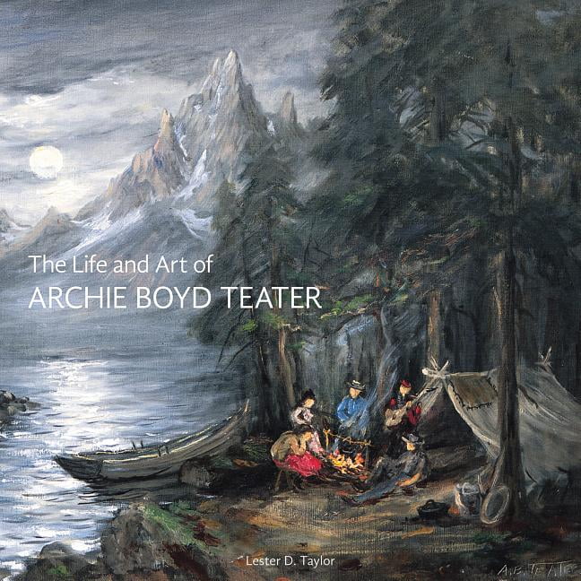 Life and Art of Archie Boyd Teater (Hardcover) - Walmart.com