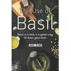 The Use of Basil: Basil Is a Herb Is a Good Way to Dress Your Dish ...