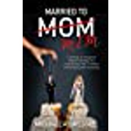 Married to Mom: Learning to Recognize Hidden Red Flags in a Relationship with a Mother-Enmeshed ...