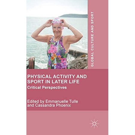Physical Activity and Sport in Later Life: Critical Perspectives ...