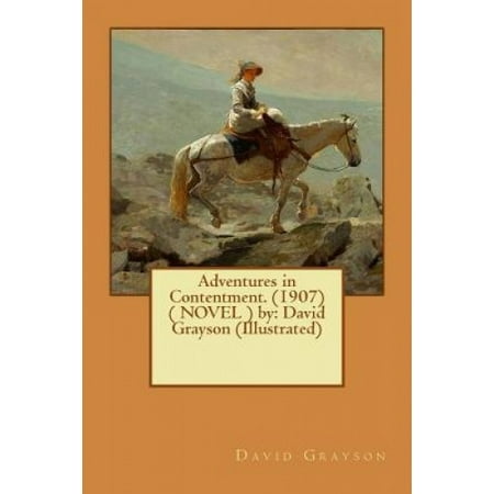 Adventures in Contentment. (1907) ( Novel ) by: David Grayson ...