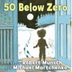 Munsch for Kids 50 Below Zero, (Hardcover) - Walmart.com