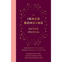 The Inner Bonding Workbook : Six Steps to Healing Yourself and ...