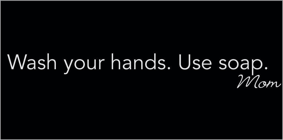 Wash Your Hands. Use Soap. Mom Vinyl Decal - Large - White - Walmart.com