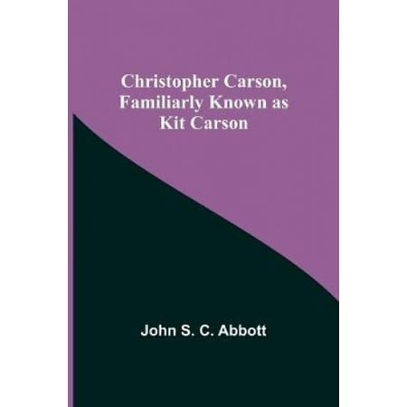 Christopher Carson, Familiarly Known as Kit Carson | Walmart Canada
