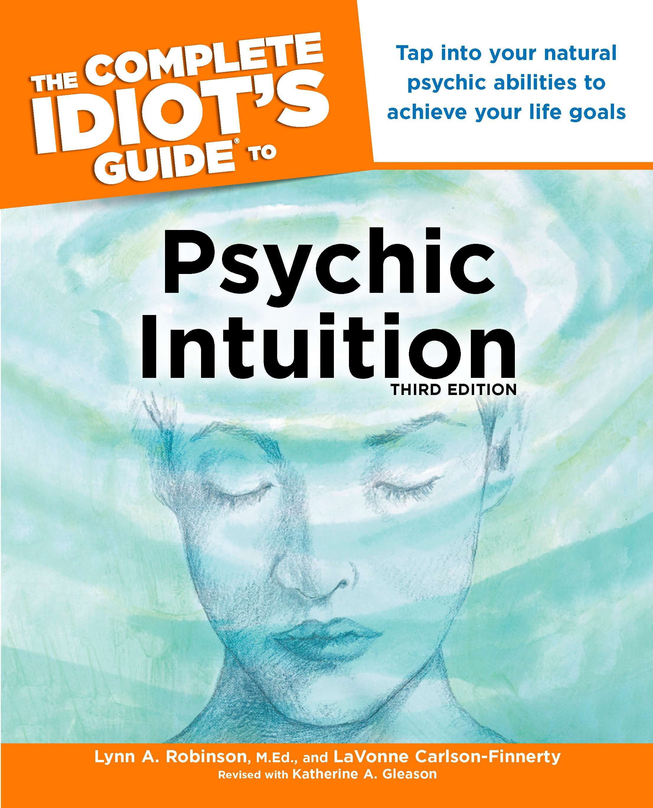 The Complete Idiot's Guide to Psychic Intuition, 3rd Edition : Tap Into ... The Complete Idiot's Guide to Psychic Intuition, 3rd Edition : Tap Into ...