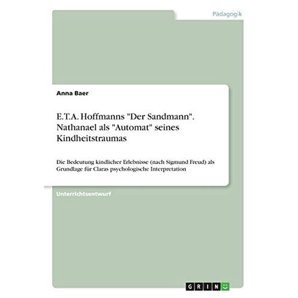 E.T.A. Hoffmanns Der Sandmann. Nathanael als Automat seines ...