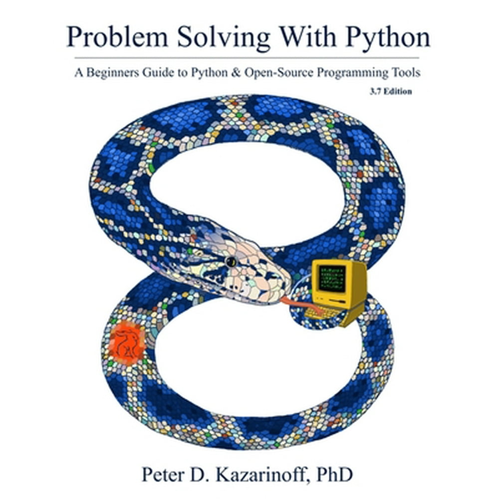 Problem Solving with Python 3.7 Edition : A beginner's guide to Python ...