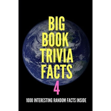 Big Book Trivia Facts: Big Book Trivia Facts : 1000 Interesting Random ...
