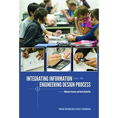 Integrating Information into the Engineering Design Process (Purdue ...