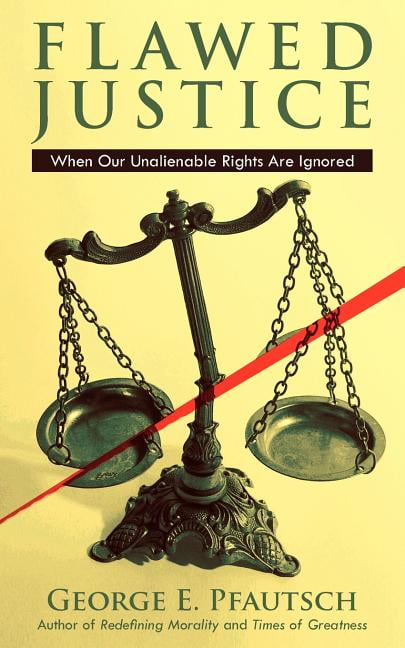 Flawed Justice : When Our Unalienable Rights Are Ignored - Walmart.com ...