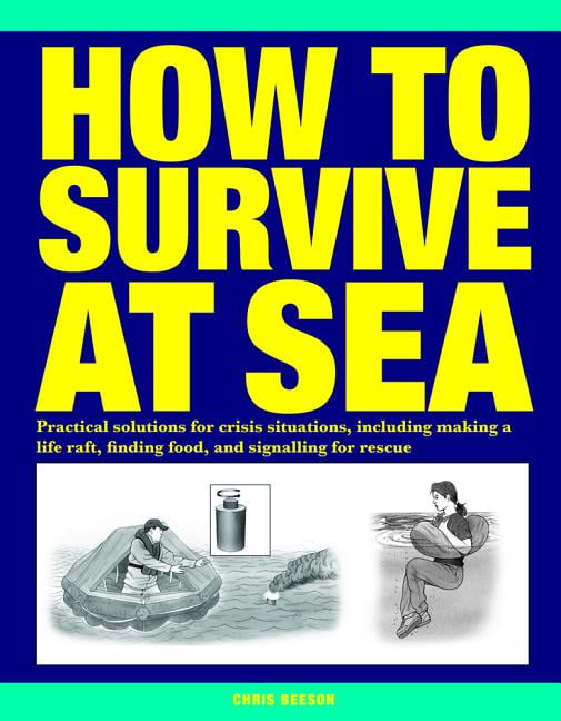 How to Survive at Sea : Practical Solutions for Crisis Situations ...