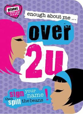Pre-Owned Enough about Me... Over 2 U: Sign Your Name Then Spill the ...
