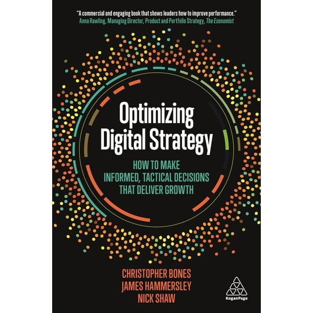 Optimizing Digital Strategy : How to Make Informed, Tactical Decisions ...