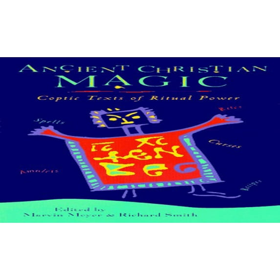 Pre-Owned Ancient Christian Magic : Coptic Texts of Ritual Power ...