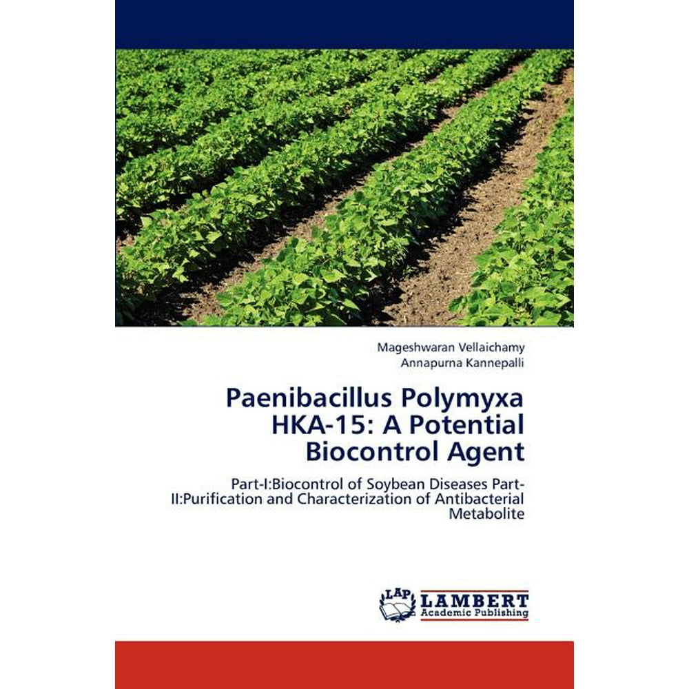 Paenibacillus Polymyxa Hka-15 : A Potential Biocontrol Agent (Paperback ... Paenibacillus Polymyxa Hka-15 : A Potential Biocontrol Agent (Paperback ...