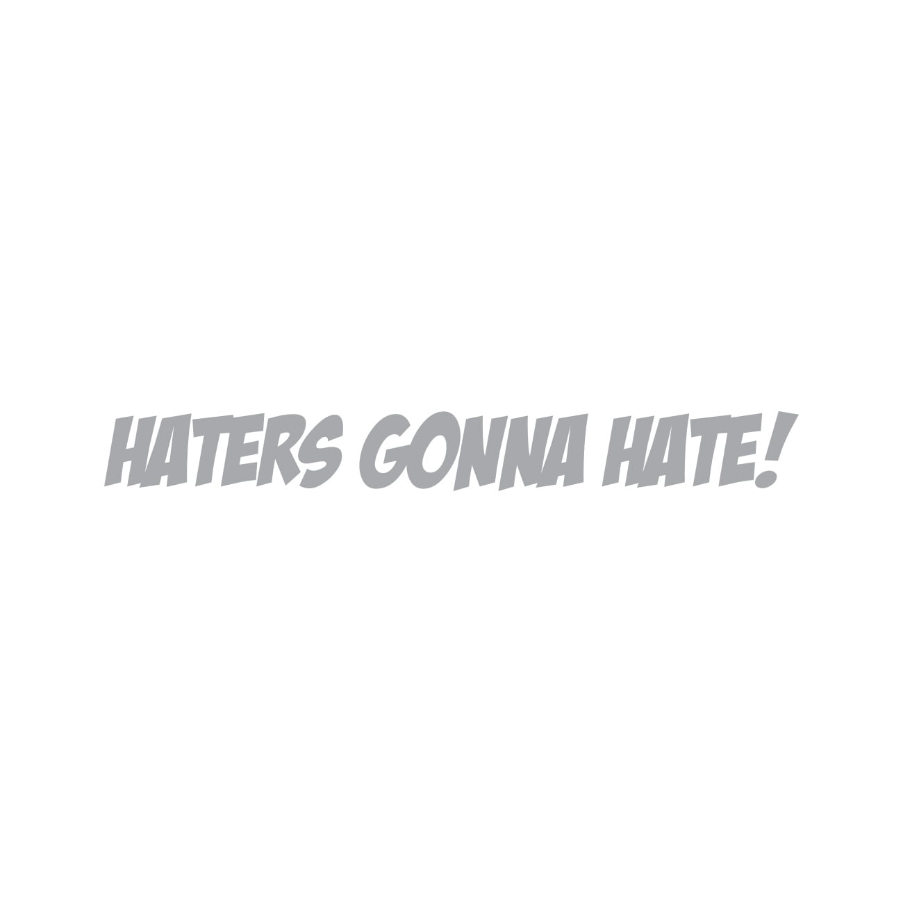Haters Gonna Hate Sticker Decal Die Cut - Self Adhesive Vinyl ...