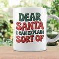 Dear Santa I Can Explain Sort Of Christmas Humor Coffee Mugs - Walmart.com