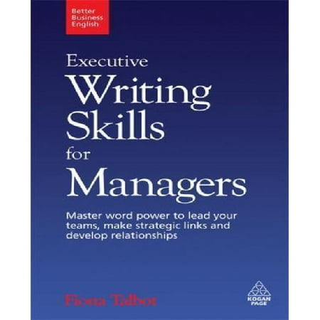 Executive Writing Skills for Managers: Master Word Power to Lead Your ...