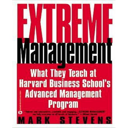 Extreme Management What They Teach at Harvard Business School's ...
