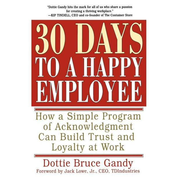 30 Days to a Happy Employee : How a Simple Program of Acknowledgment ...