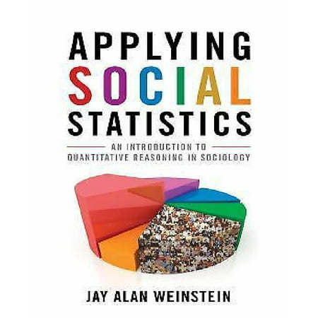 Applying Social Statistics: An Introduction to Quantitative Reasoning ...