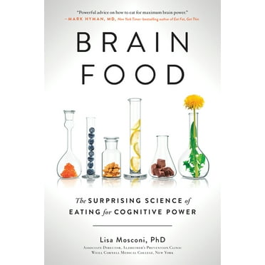 Brain Food: The Surprising Science of Eating for Cognitive Power ...