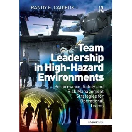 Team Leadership in High-Hazard Environments: Performance, Safety and ...