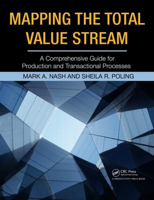 Mapping the Total Value Stream : A Comprehensive Guide for Production ...