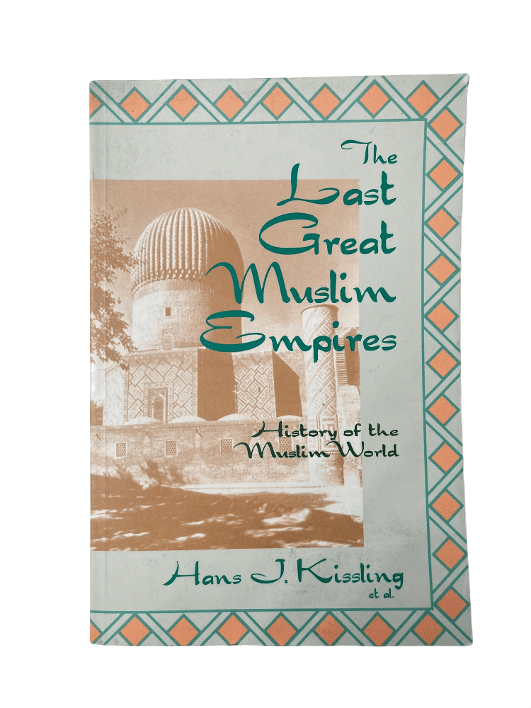 The Last Great Muslim Empires: History of the Muslim World, III ...