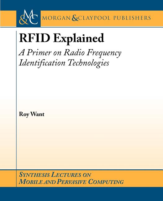 Synthesis Lectures on Mobile and Pervasive Computing: Rfid Explained ...