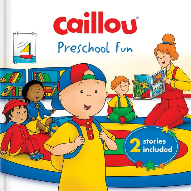 Caillou: Preschool Fun : 2 Stories Included (Hardcover) - Walmart.com