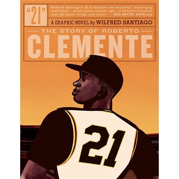 21 : The Story of Roberto Clemente (Paperback) - Walmart.com