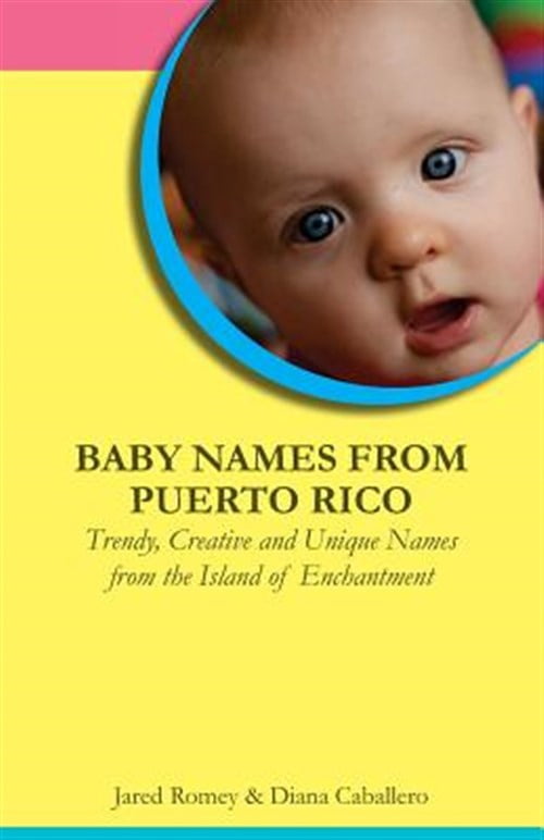 Pre-Owned Baby Names from Puerto Rico: Trendy, Creative and Unique ...