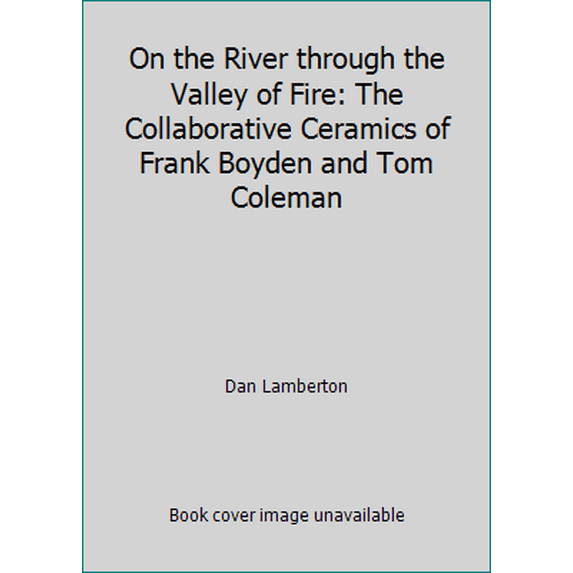 Pre-Owned On the River Through the Valley of Fire : The Collaborative ...